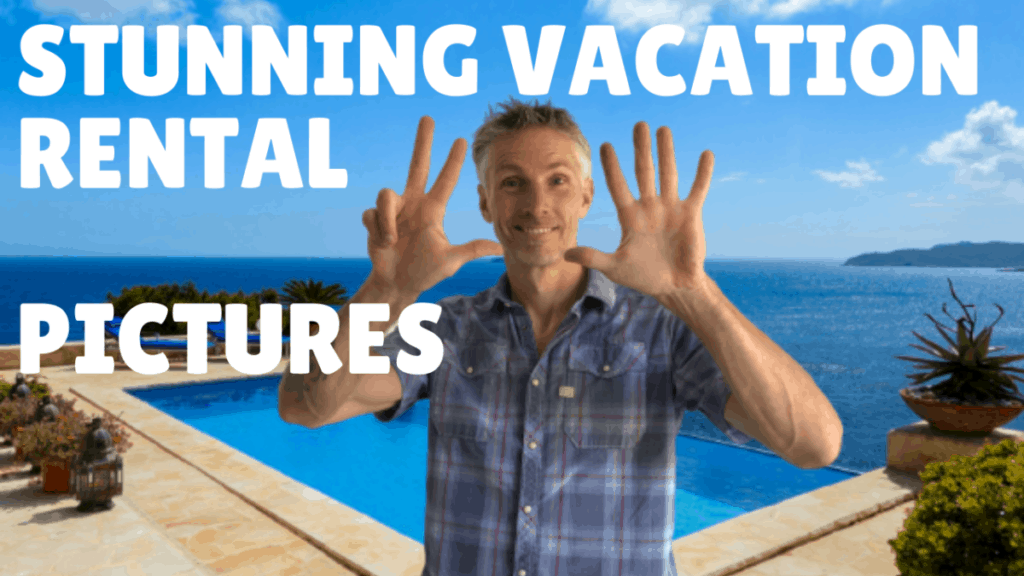 How To Take The Best Pictures Of Vacation Rental Homes - 8 Must Do´s ...